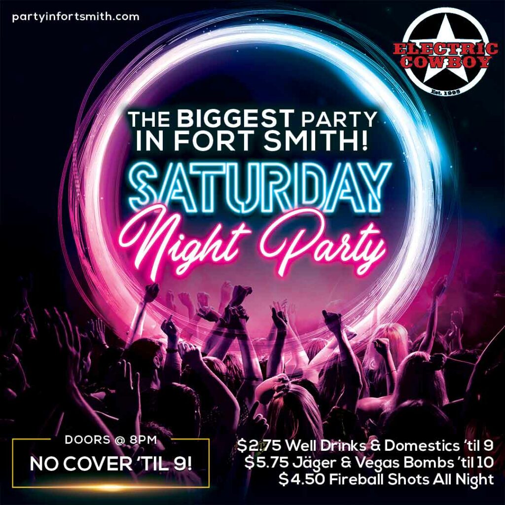 Saturday - The Biggest Party in Fort Smith - Electric Cowboy Fort Smith